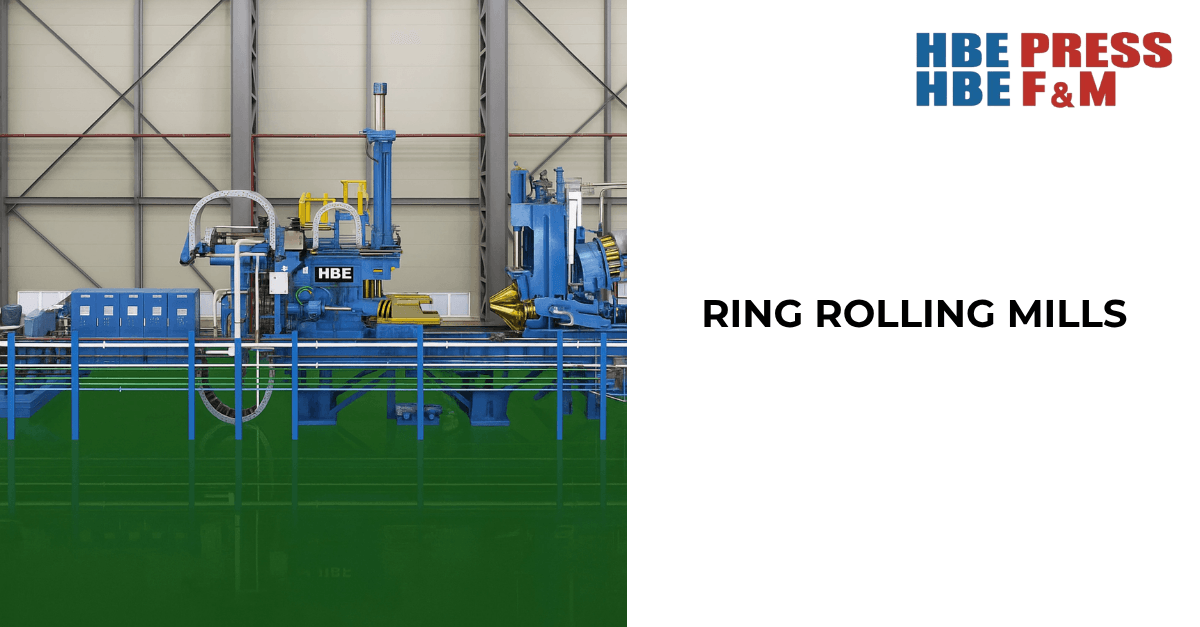 Ring Rolling Mills by HBE | Hydraulic Forging Equipment