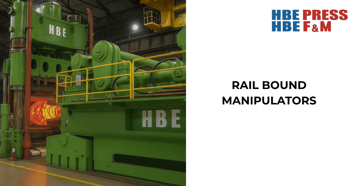 Rail-Bound Forging Manipulators | HBE Hydraulic Equipment